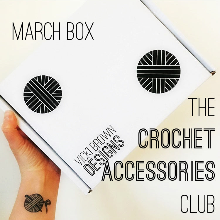 The Crochet Accessories Club : March Box – Vicki Brown Designs